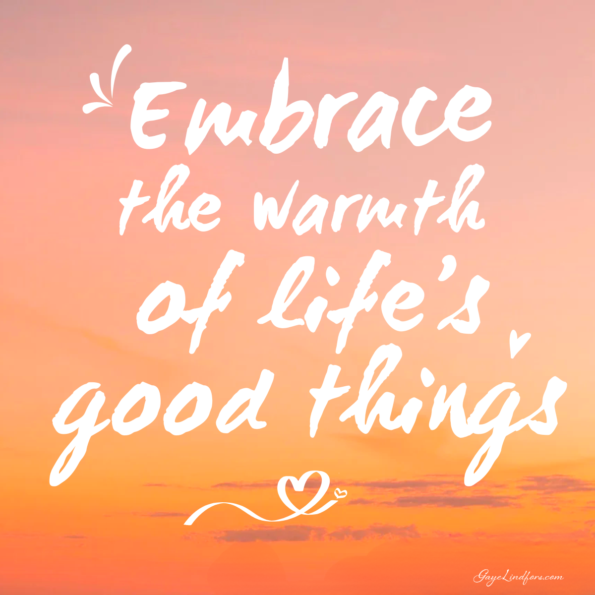 Embrace Life’s Good Things - Gaye Lindfors | Christian Speaker & Author
